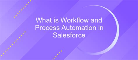 What Is Workflow And Process Automation In Salesforce Apix Drive