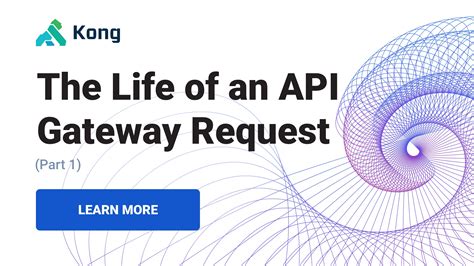 The Life Of An Api Gateway Request Part 1 Kong Inc