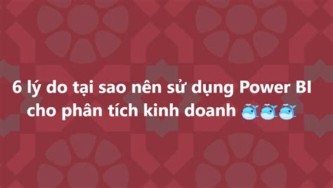 Mastering Data Analytics On Linkedin 6 Lý Do Tại Sao Nên Sử Dụng Power Bi Cho Phân Tích Kinh Doanh