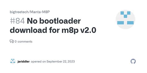 No Bootloader Download For M8p V20 · Issue 84 · Bigtreetechmanta M8p · Github