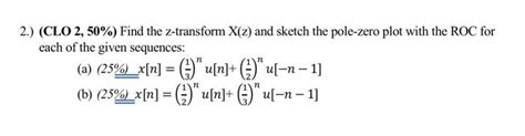 solved clo 2 50 find the z transform x z and sketch