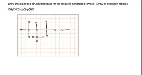 Draw The Expanded Structural Formula For The Following Condensed Formula Draw All Hydrogen Atoms