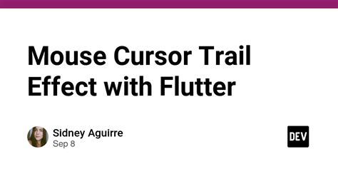 Mouse Cursor Trail Effect With Flutter Dev Community