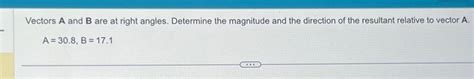 Solved Vectors A And B Are At Right Angles Determine The Chegg