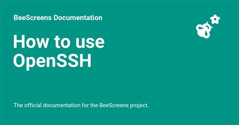 How To Use Openssh Beescreens Documentation