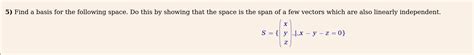 Solved Find A Basis For The Following Space Do This By Chegg