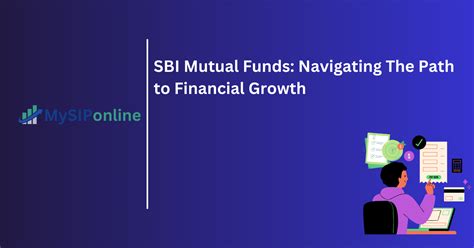 Sbi Mutual Funds Navigating The Path To Financial Growth