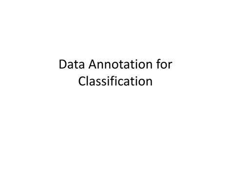 Ppt Data Annotation For Classification Powerpoint Presentation Free Download Id1204115 Ppt Data Annotation For Classification Powerpoint Presentation Free Download Id1204115