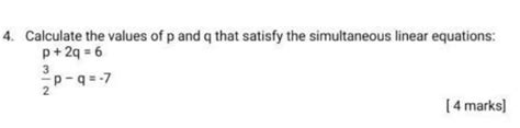 Solved 4 Calculate The Values Of P And Q That Satisfy The Simultaneous Linear Equations P 2q