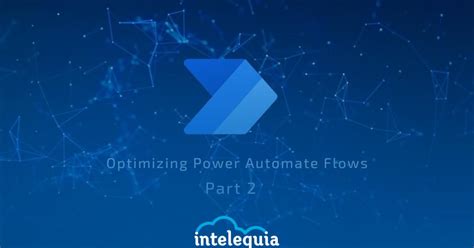 How To Optimize Power Automate Flows Part 2