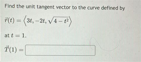 Find The Unit Tangent Vector To The Curve Defined By Chegg
