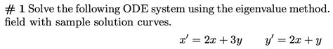 Solved 1 Solve The Following ODE System Using The Chegg Com