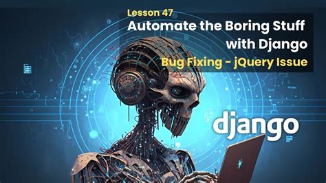 47 Bug Fixing Fix Jquery Issue Automate The Boring Stuff With Django Youtube