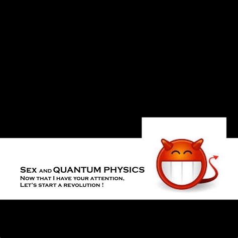 Sex And Quantum Physics
