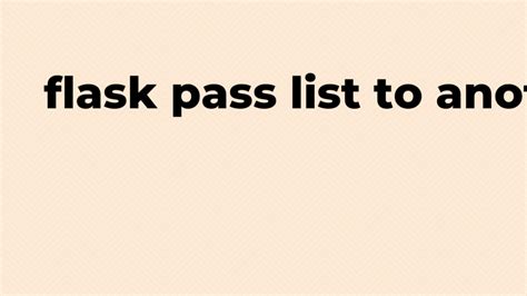 Solved Pass List To Another View In Flask Sourcetrail