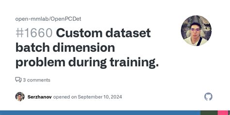 Custom Dataset Batch Dimension Problem During Training · Issue 1660 · Open Mmlabopenpcdet