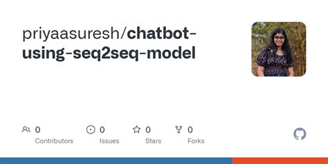 github priyaasuresh chatbot using seq2seq model