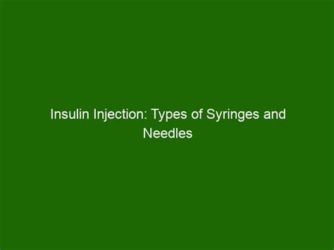 Insulin Injection Types Of Syringes And Needles For Use Health And Beauty
