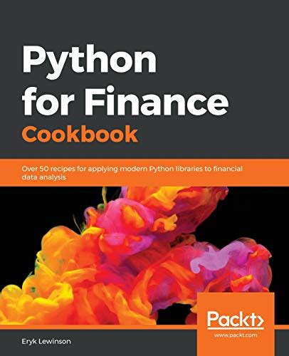 Python For Finance Cookbook Over 50 Recipes For Applying Modern Python