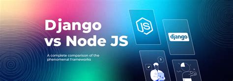 Django Framework And Nodejs Framework