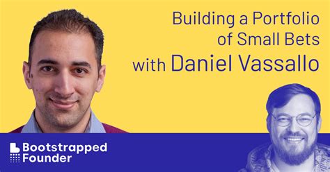 Building A Portfolio Of Small Bets With Daniel Vassallo The