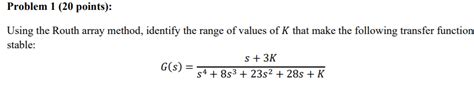 Solved Using The Routh Array Method Identify The Range Of