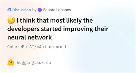 CohereForAI C4ai Command I Think That Most Likely The Developers Started Improving Their