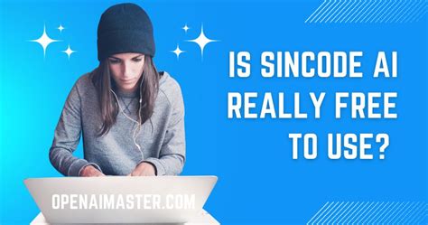 Is Sincode Ai Really Free To Use Open Ai Master
