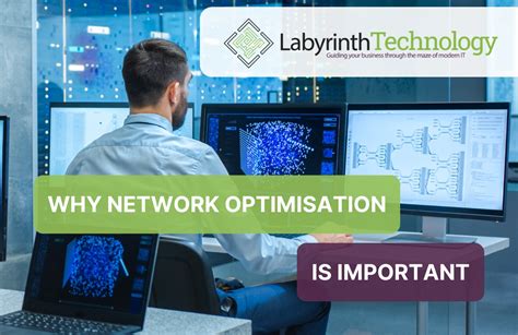why network optimisation is important labyrinth technology
