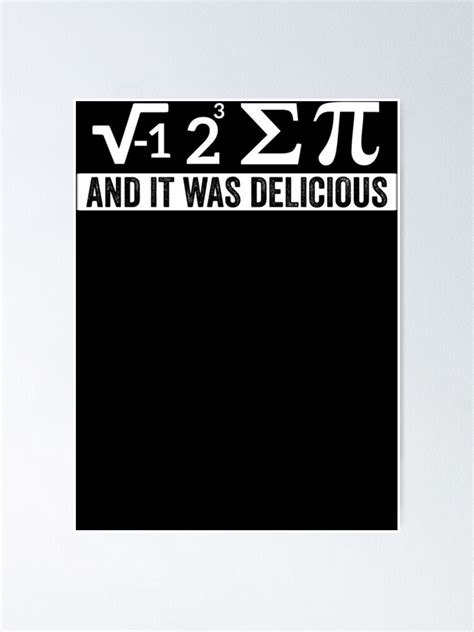 I Ate Some Pie And It Was Delicious I 8 Sum Pi Essential Poster By Ashleyanderson3 Redbubble