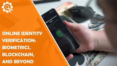 The Future Of Online Identity Verification Biometrics Blockchain And Beyond