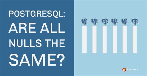 Mollie Bracken On Linkedin Postgresql Are All Nulls The Same