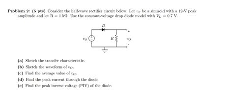 Solved Problem 2 5 Pts Consider The Half Wave Rectifier