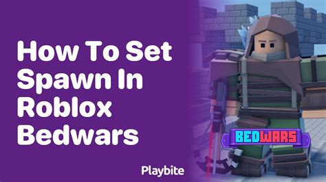 How To Set Spawn In Roblox Bedwars A Quick Guide Playbite