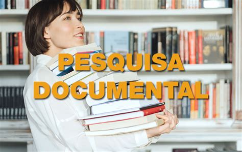 → Guia Pesquisa Documental Conceito Metodologia E 3 Exemplos 2022