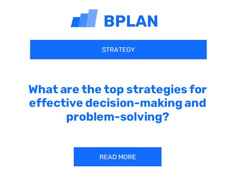 What Are The Top Strategies For Effective Decision Making And Problem Bplan Ai