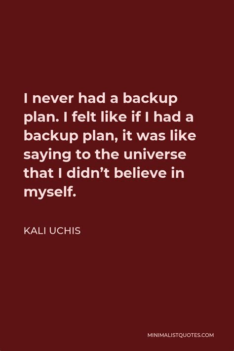 Kali Uchis Quote I Never Had A Backup Plan