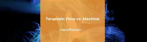 Teracode Flow Vs Machine Teraflow Ai
