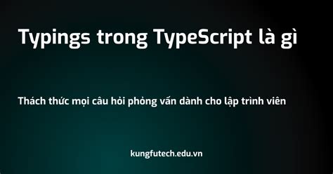 Typings Trong Typescript Là Gì
