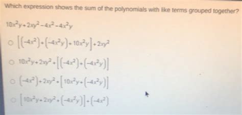 solved which expression shows the sum of the polynomials with like