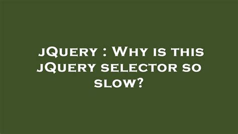 Jquery Why Is This Jquery Selector So Slow Youtube