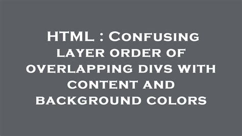 Html Confusing Layer Order Of Overlapping Divs With Content And Background Colors Youtube