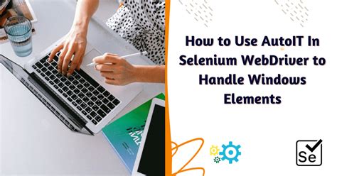 How To Use AutoIT In Selenium WebDriver MySkillPoint