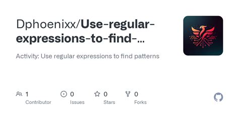 Github Dphoenixxuse Regular Expressions To Find Patterns Activity