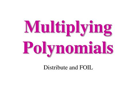 Ppt Multiplying Polynomials Powerpoint Presentation Free Download Id 1284503