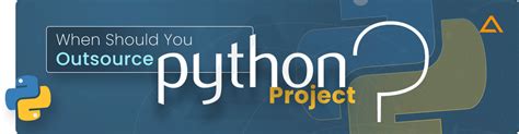 Why When Where And How To Outsource Python Development