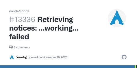 Retrieving Notices Working Failed · Issue 13336 · Condaconda · Github