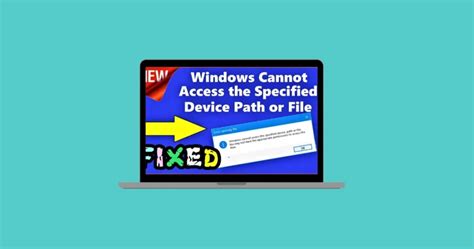 How To Fix Windows Cannot Access The Specified Device Path Or File” Error In Windows 11