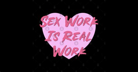 Sex Work Is Real Work Sex Work Sticker TeePublic