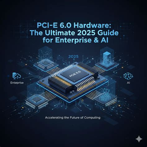 Pcie 6 0 Hardware List Enterprise Ai And Backwards Compatibility